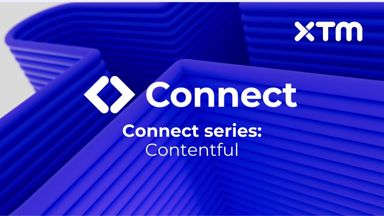 Webinar | XTM Connect Series | Contentful | 31 July 2023