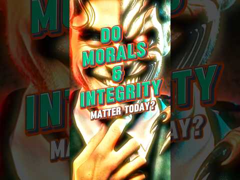 Do Morals and Integrity Matter Today?