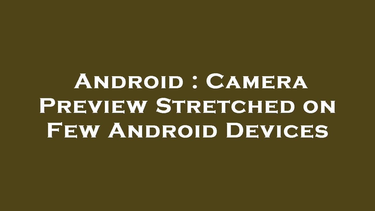 Android : Camera Preview Stretched on Few Android Devices
