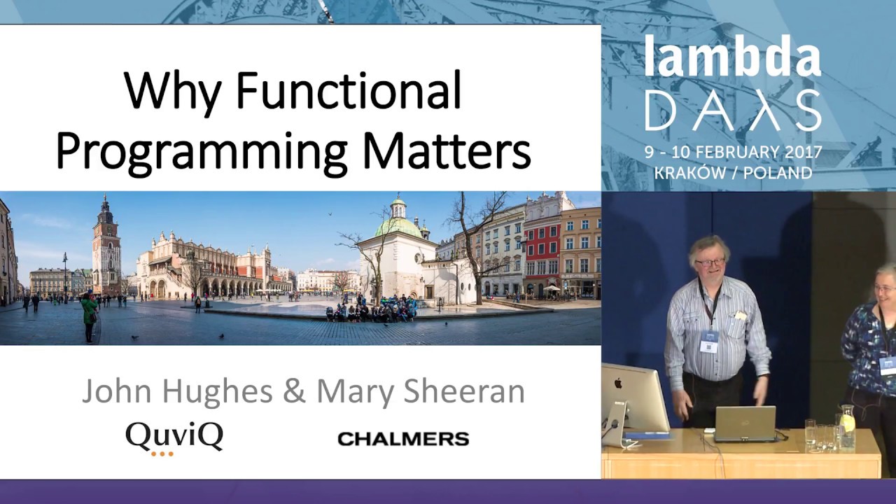 Keynote: Why Functional Programming Matters - John Hughes, Mary Sheeran (Lambda Days 2017)