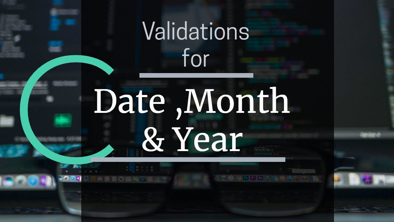 validations in c  || validations for date,month &year in c || validations using statements & loops
