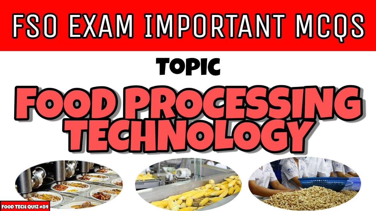 Food Processing Technology - Important MCQs | FSO Exams | FSSAI Exams | CFSO & TO