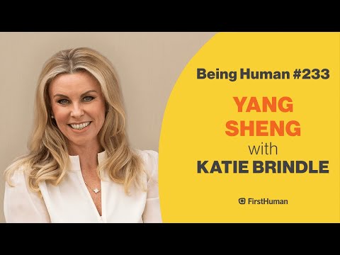 #233 Yang Sheng - with Katie Brindle - FirstHuman