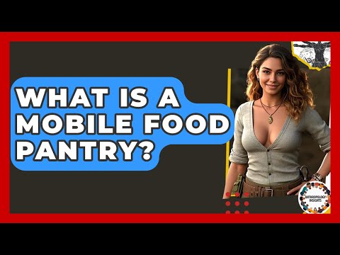 What Is A Mobile Food Pantry? - Anthropology Insights