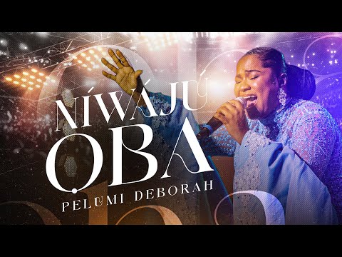 Niwaju Oba Lyrics - Pelumi Deborah