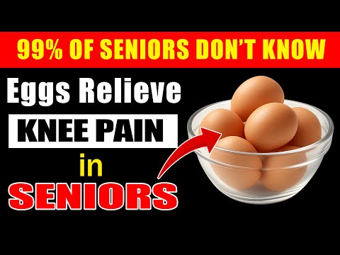 Do Eggs Relieve Knee Pain in Seniors? | Knee Pain Relief