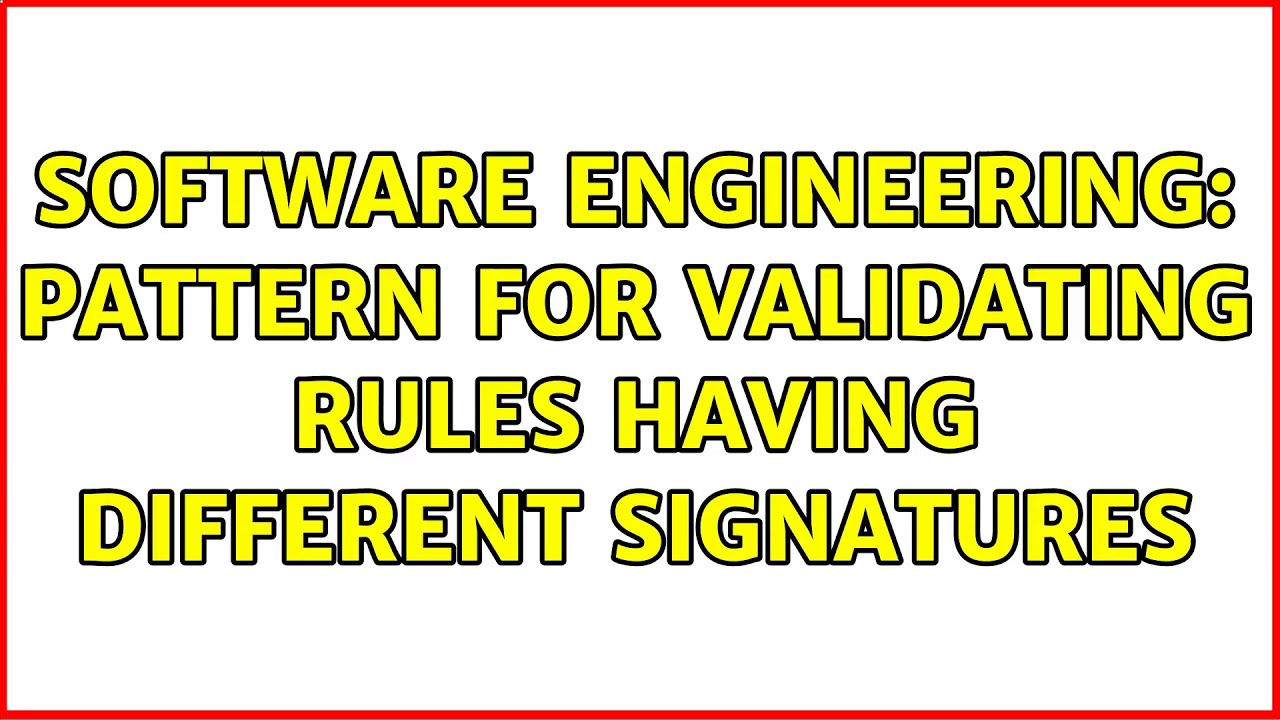 Software Engineering: Pattern for validating rules having different signatures (2 Solutions!!)
