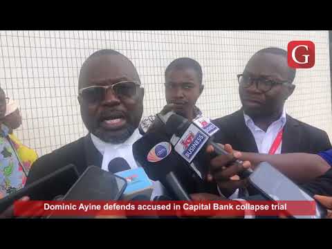 Dominic Ayine defends accused in Capital Bank collapse trial - Graphic ...