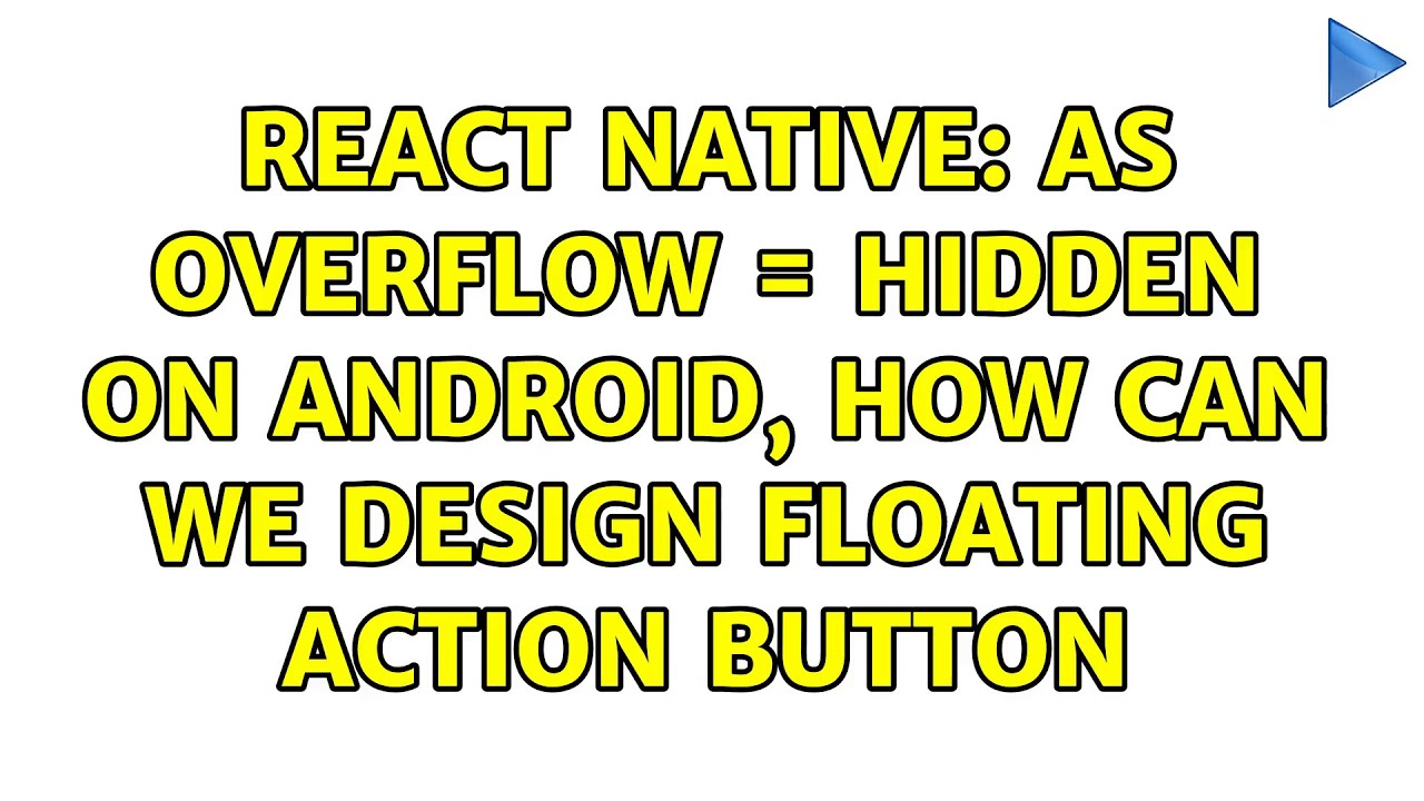 React Native: as overflow = hidden on Android, how can we design floating action button