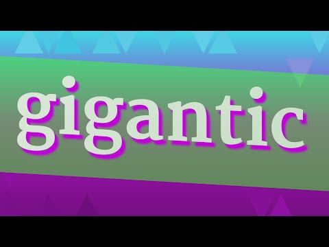 GIGANTIC pronunciation • How to pronounce GIGANTIC