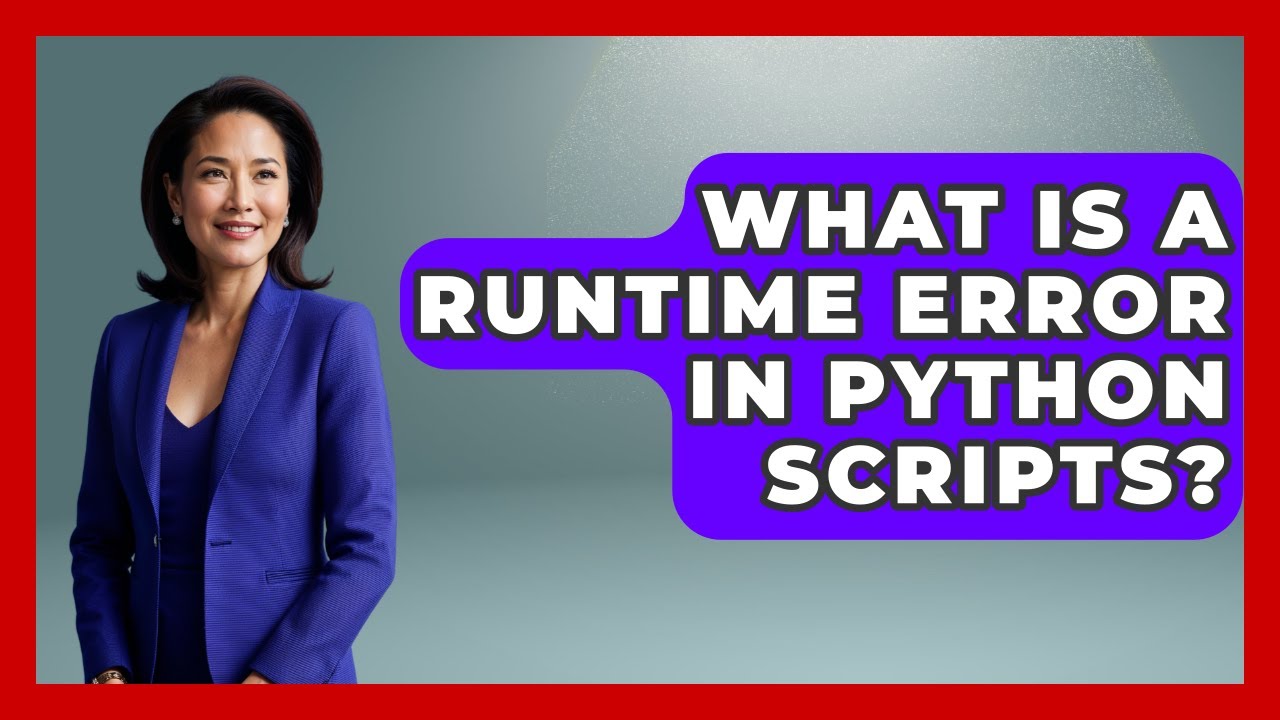 What Is A Runtime Error In Python Scripts? - Python Code School