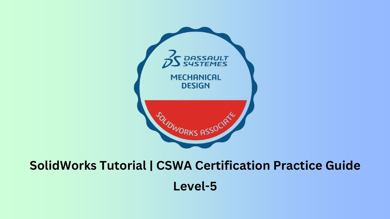 SolidWorks Tutorial | CSWA Certificate Practice Guide | Level-5