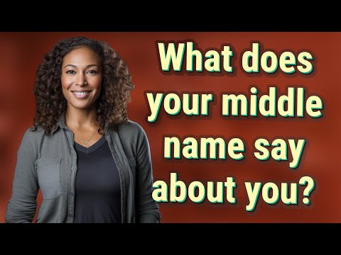 What does your middle name say about you?