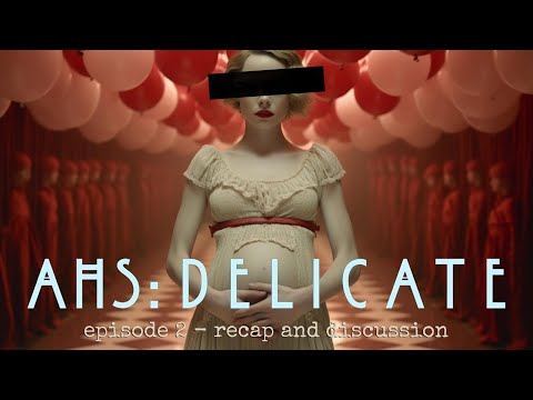 American Horror Story: Delicate recap/discussion episode 2
