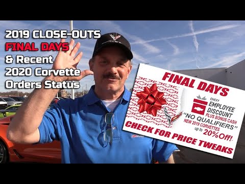 2019 CORVETTE CLOSE OUT FINAL DAYS & RECENT C8 2020 ORDERS