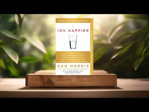 [Review] 10% Happier 10th Anniversary (Dan Harris) Summarized