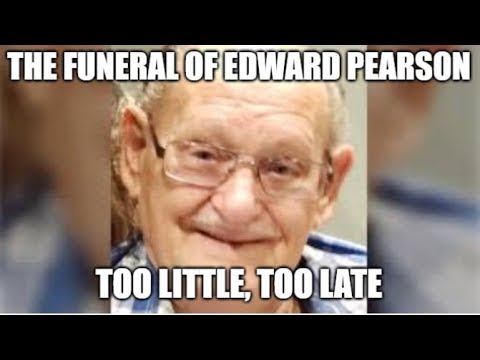 THE FUNERAL OF MR. PEARSON, TOO LITTLE, TOO LATE