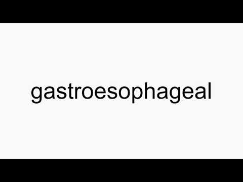 How to pronounce gastroesophageal