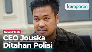 CEO Jouska Aakar Abyasa Ditahan Bareskrim dan Segera Disidang ...