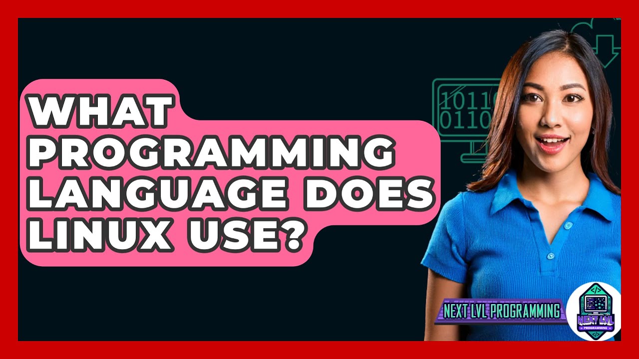 What Programming Language Does Linux Use? - Next LVL Programming