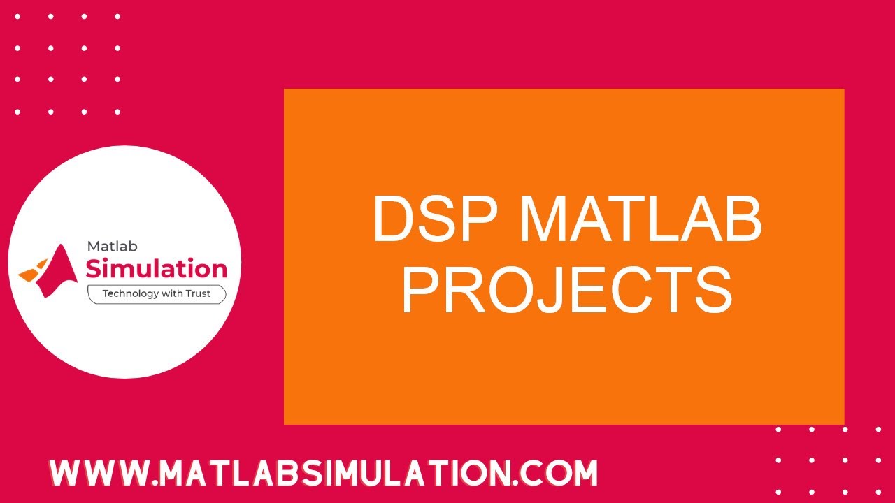 DSP Matlab Projects | Digital Signal Processing Matlab Source Code