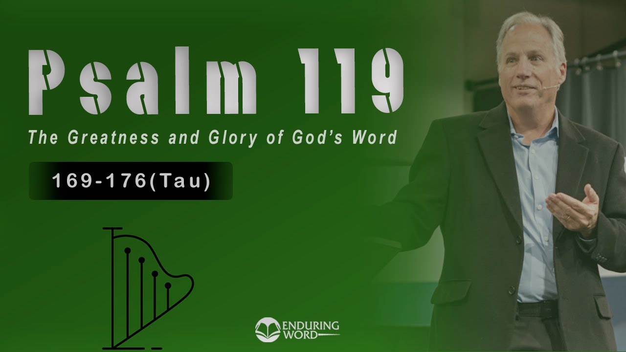 Psalm 119:169-176 (Tau) - The Greatness and Glory of God's Word