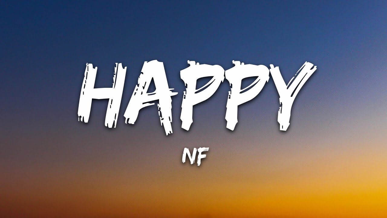 NF - HAPPY (Lyrics)