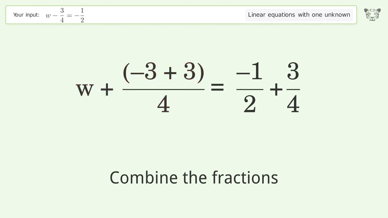 Linear equation with one unknown: Solve w-(3)/(4)=-(1)/(2) step-by-step solution