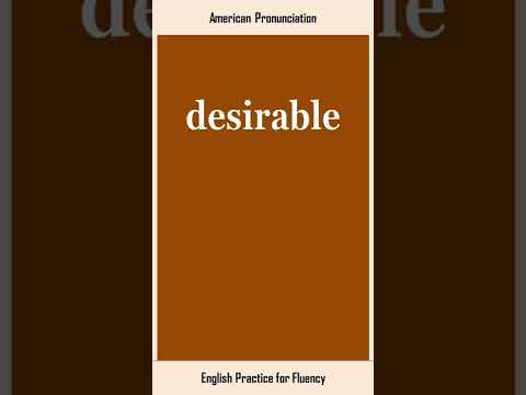 desirable, How to Say or Pronounce DESIRABLE in American, British English, Pronunciation