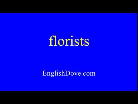 How to pronounce florists in American English.