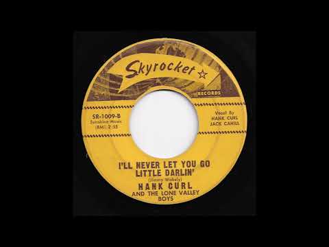 Hank Curl & The Lone Valley Boys - I'll Never Let You Go Little Darlin'