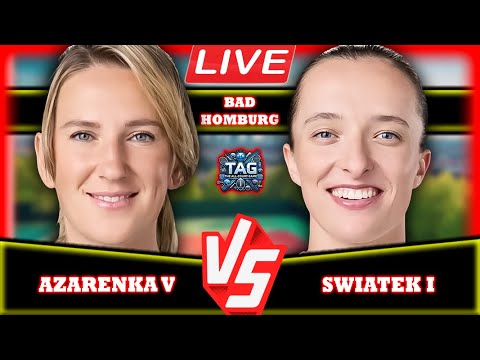 🔴LIVE: SWIATEK I VS AZARENKA V • BAD HOMBURG GERMANY 2025 #tennis #wta #atp