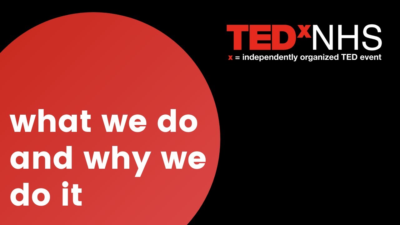 TEDxNHS | What we do and why we do it