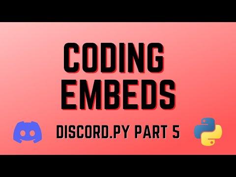 Discord.py - Part Five: Coding Embeds