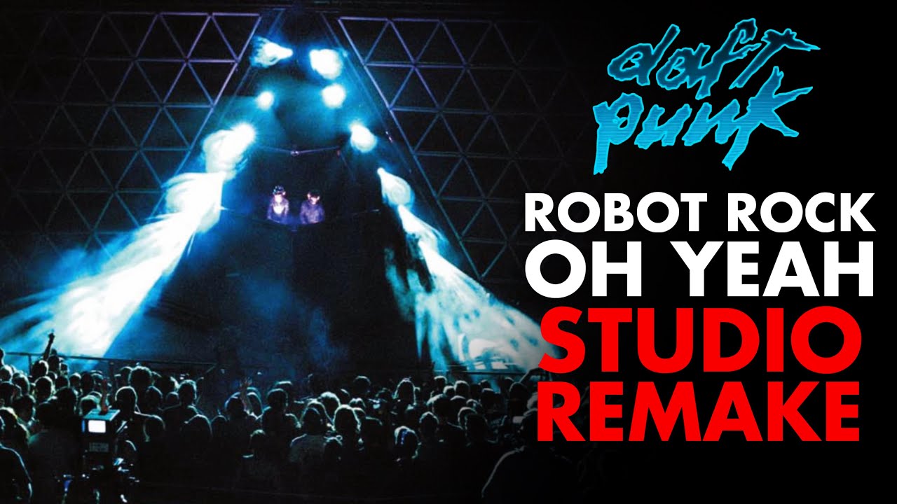 Daft Punk - Robot Rock/Oh Yeah [STUDIO REMAKE V2]