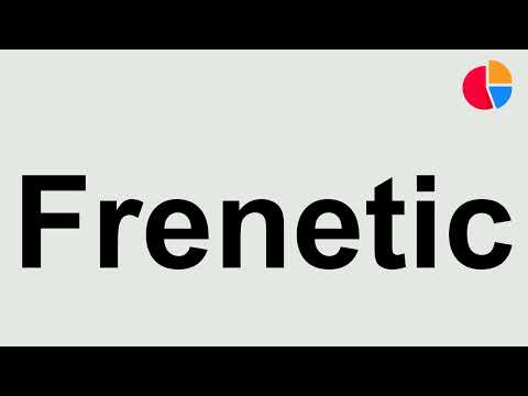 How to Pronounce: "Frenetic"