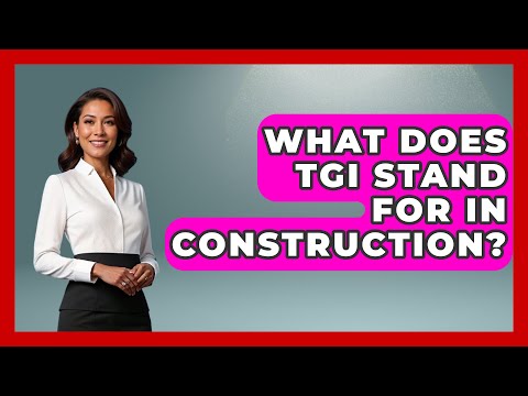 What Does TGI Stand For In Construction? - Civil Engineering Explained