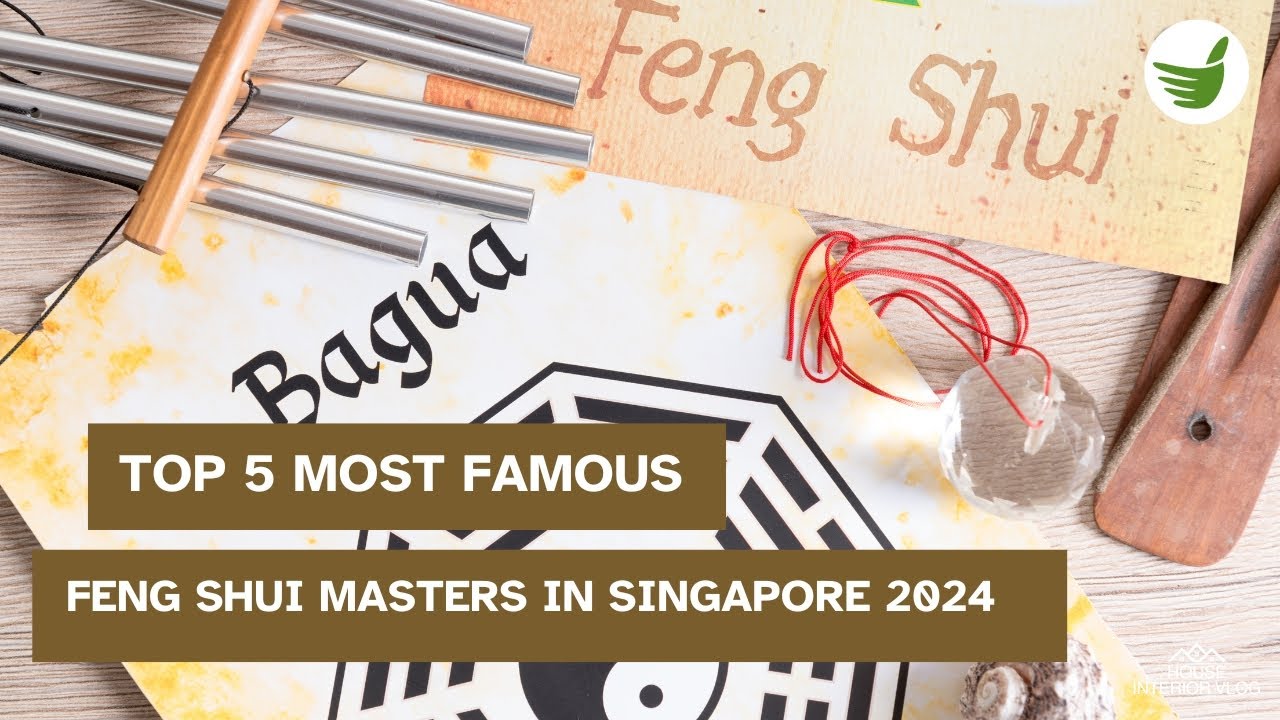 TOP 5 MOST FAMOUS FENG SHUI MASTERS IN SINGAPORE 2024