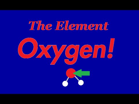 The Element Oxygen - Explanation of the Elements
