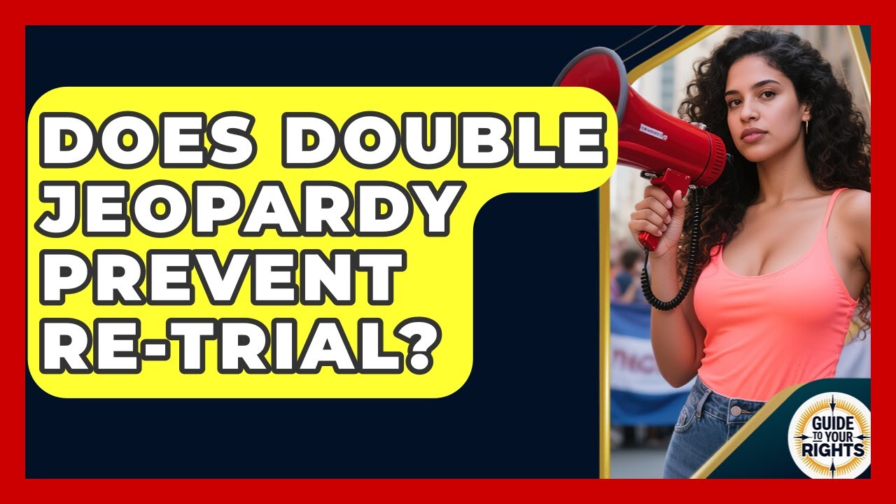 Does Double Jeopardy Prevent Re-Trial? - Guide To Your Rights