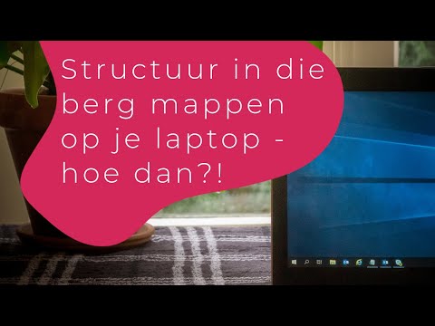 Structuur in die berg mappen op je laptop - hoe dan?!