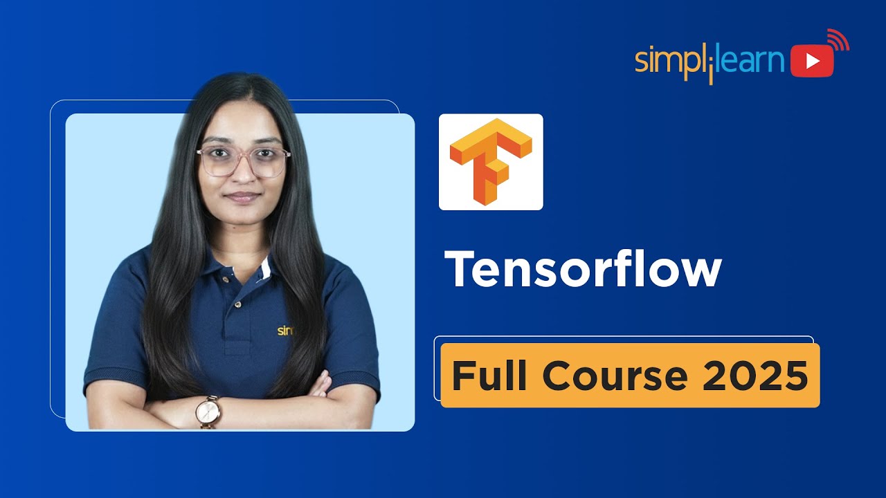 TensorFlow Full Course 2025 | TensorFlow Tutorial for Beginners | TensorFlow Course| Simplilearn