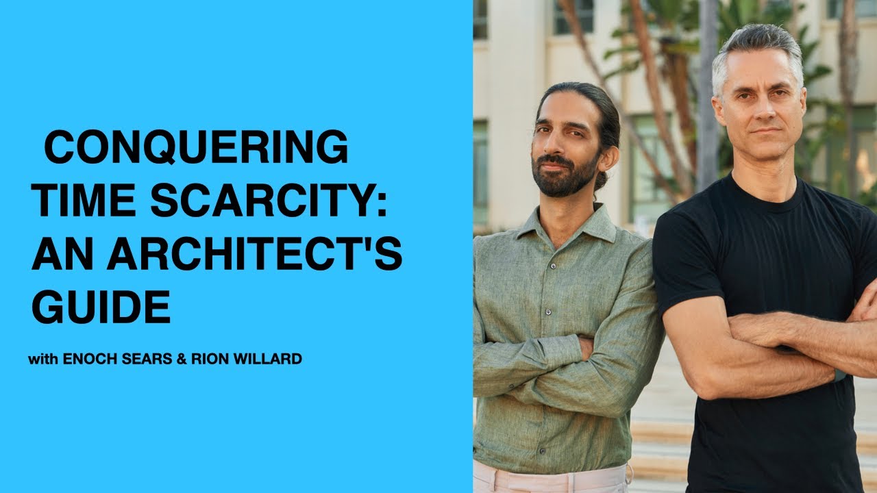 508: Conquering Time Scarcity: An Architect's Guide with Enoch Sears and Rion Willard