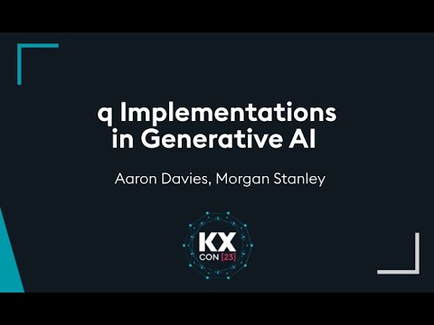 KXCON23 | q Implementations in Generative AI | kdb at Morgan Stanley