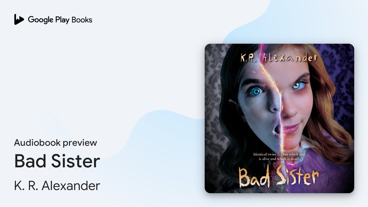 Bad Sister by K. R. Alexander · Audiobook preview