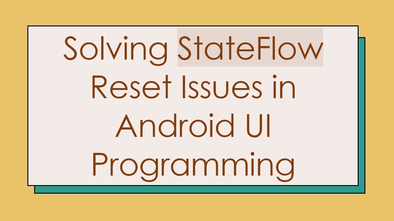 Solving StateFlow Reset Issues in Android UI Programming
