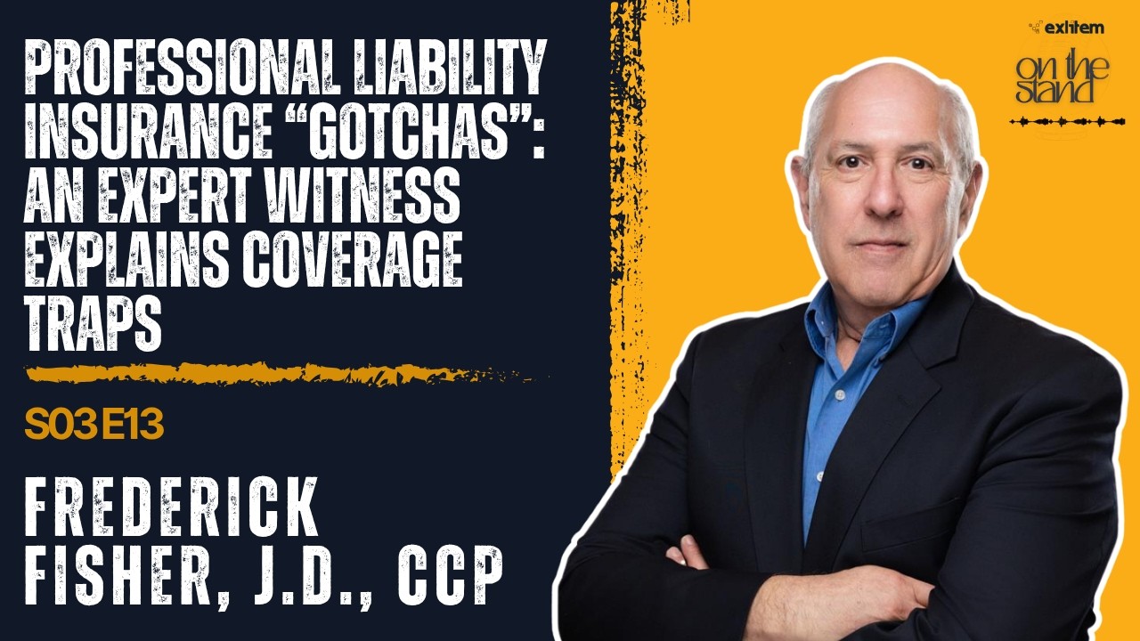 S03E13 Professional Liability Insurance “Gotchas”: An Expert Witness Explains Coverage Traps
