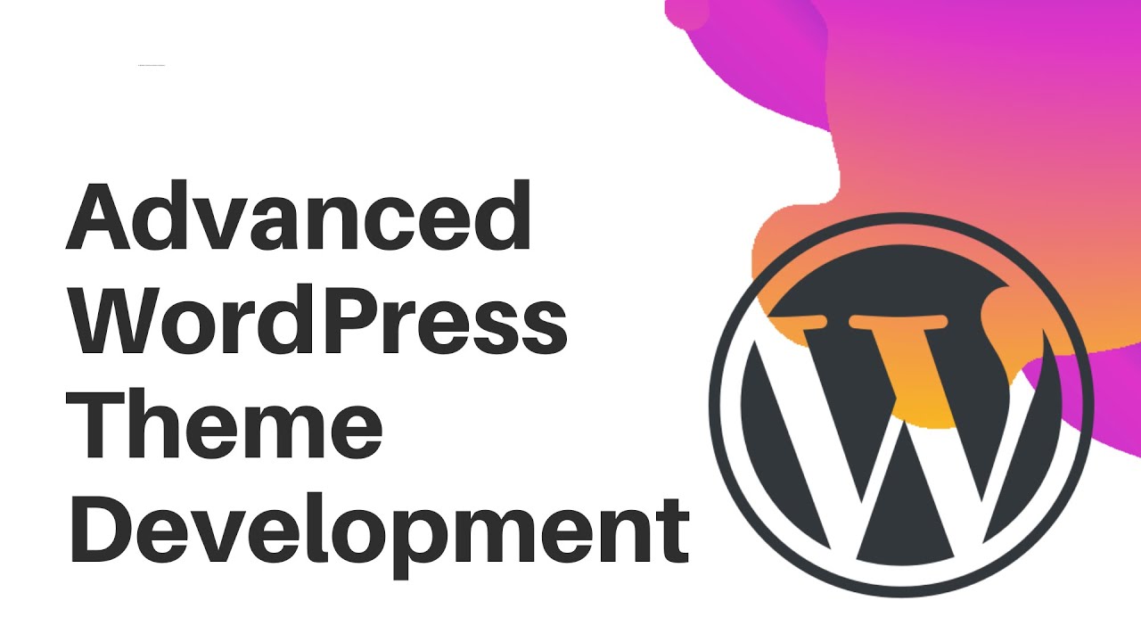Advanced wordpress theme development tutorial | wordpress theme customization