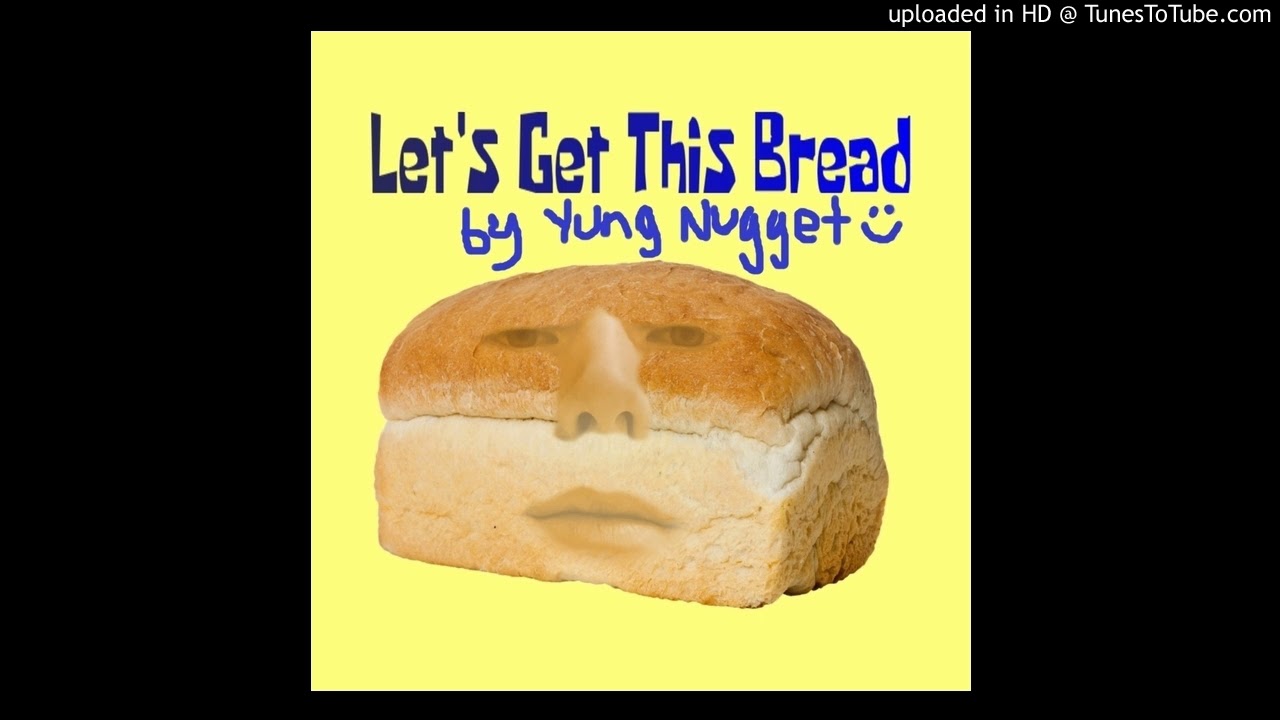 Yung Nugget - Let's Get This Bread