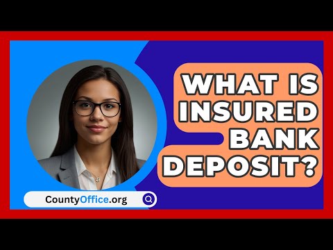 What Is Insured Bank Deposit? - CountyOffice.org